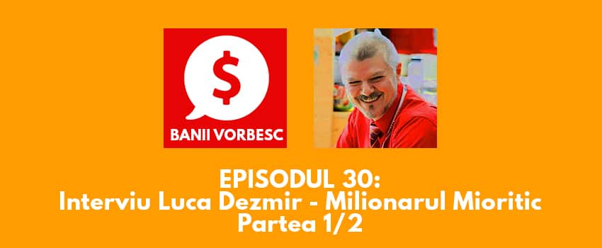 Banii Vorbesc #30: Cu Luca Dezmir despre cum sa investesti inteligent ...