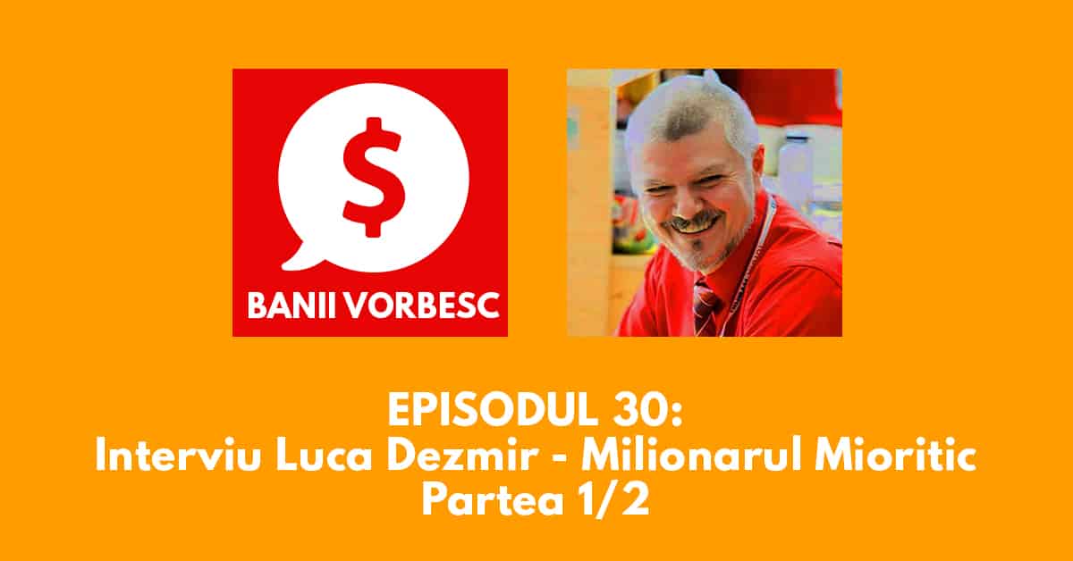 Banii Vorbesc #30: Cu Luca Dezmir despre cum sa investesti inteligent ...
